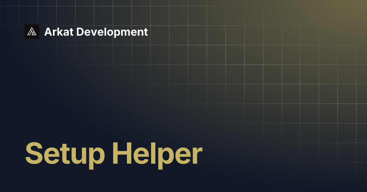 Setup Helper | Arkat Development